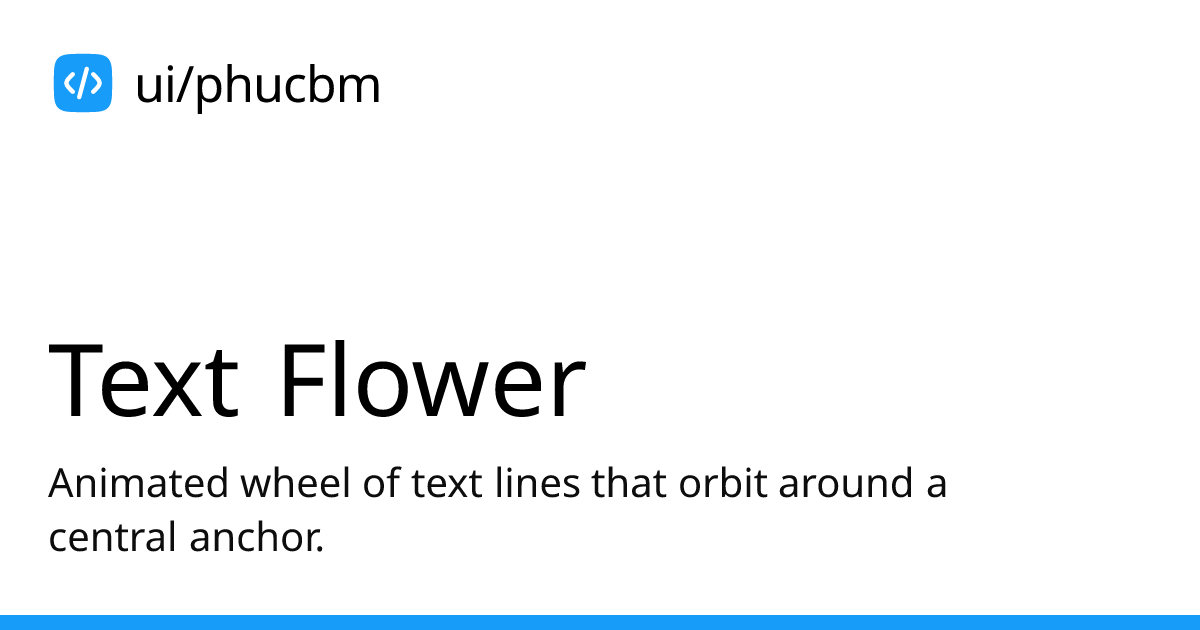 Text Flower: Animated wheel of text lines that orbit around a central anchor.