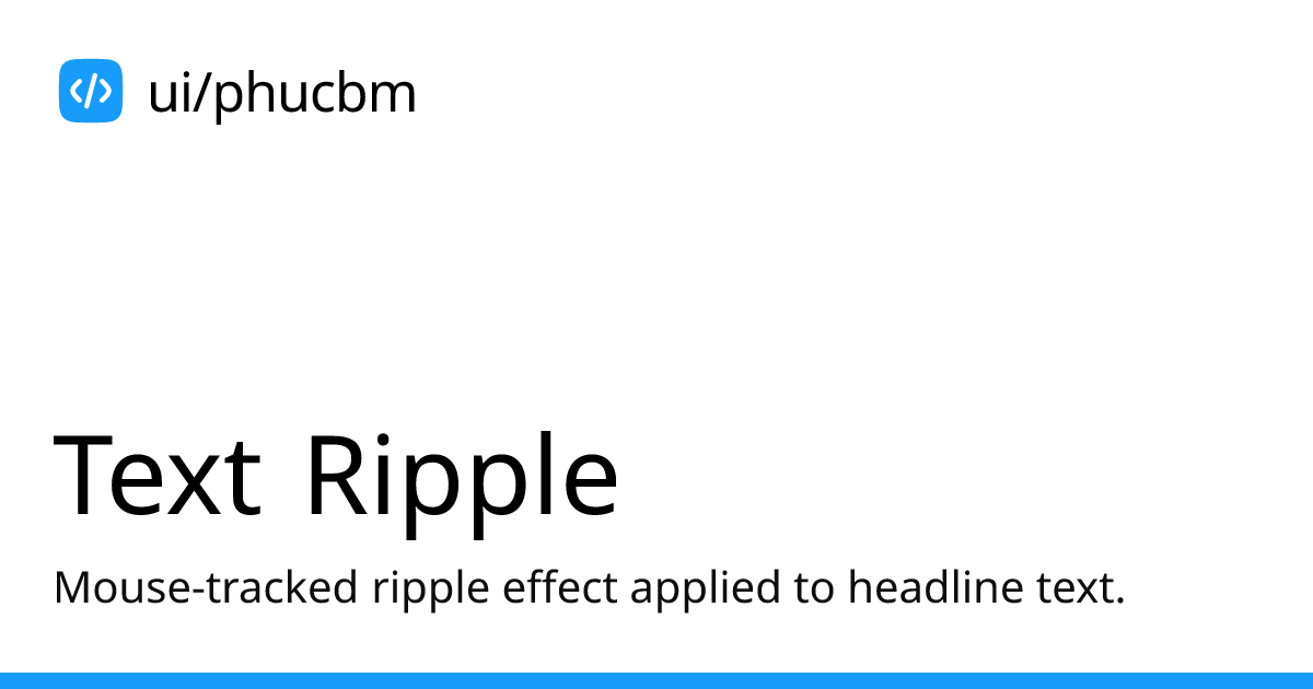 Text Ripple: Mouse-tracked ripple effect applied to headline text.