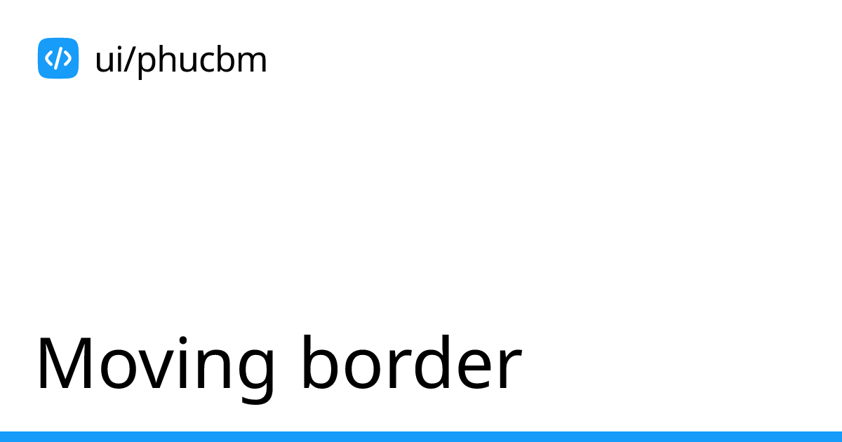 Moving border: Animated gradient border that smoothly travels around ...